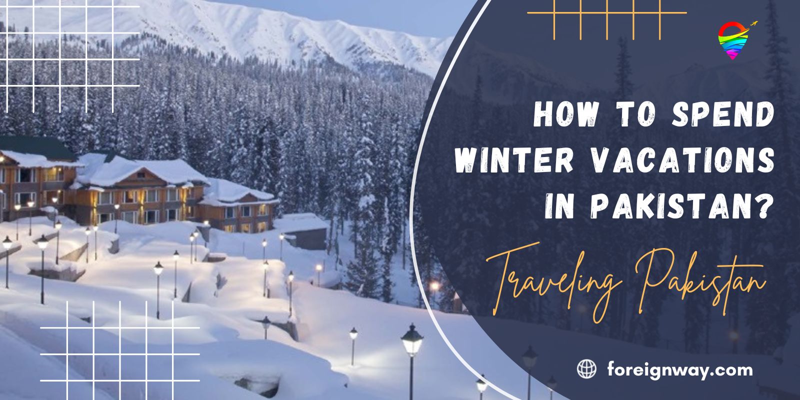 How To Spend Winter Vacations In Pakistan - Foreignway
