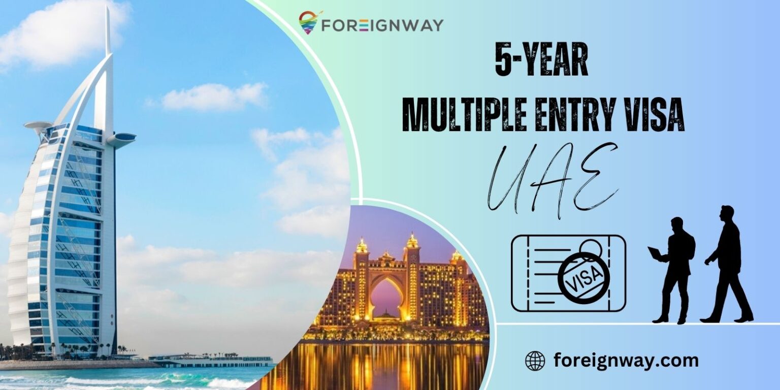 An Ultimate Guide Of 5-Year Multiple Entry Visa UAE - Foreignway