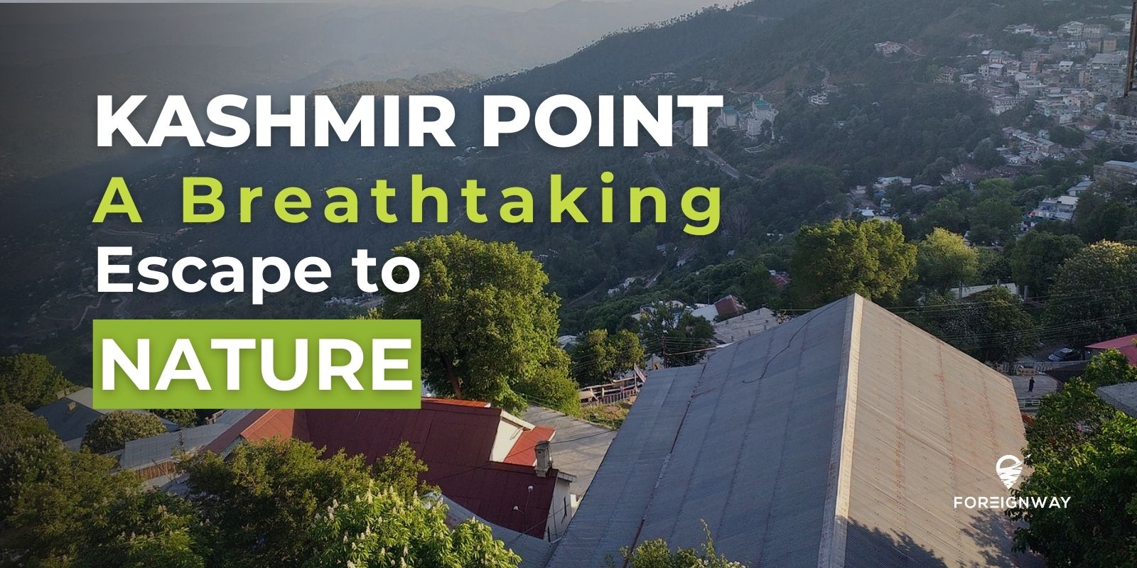 Kashmir Point A Breathtaking Escape To Nature - Foreignway