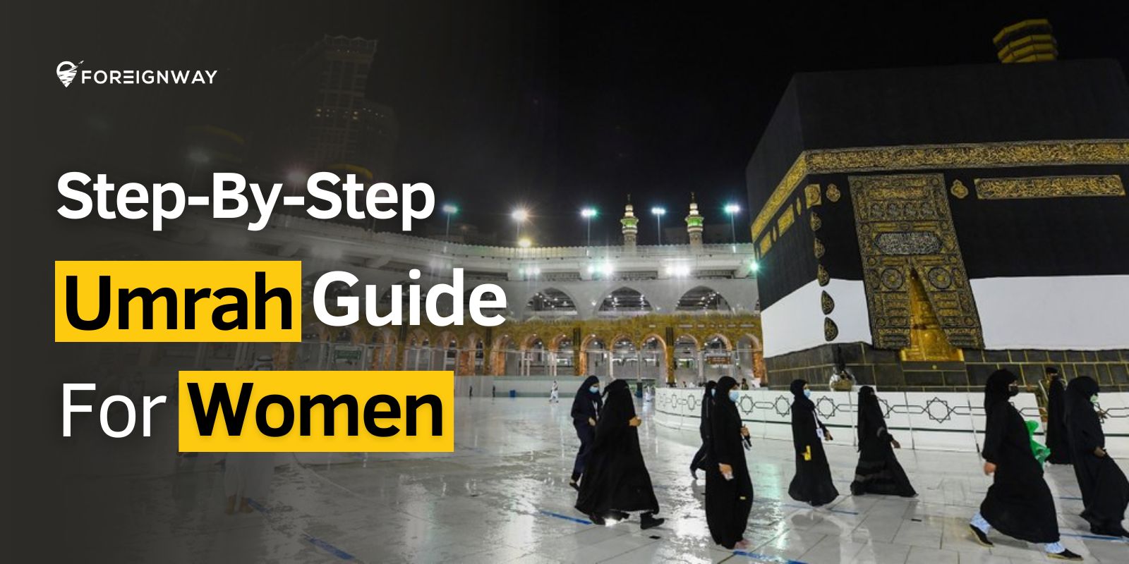 Step-By-Step Umrah Guide For Women - Foreignway