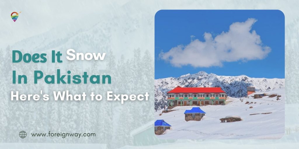 Does It Snow In Pakistan? Here's What To Expect - Foreignway
