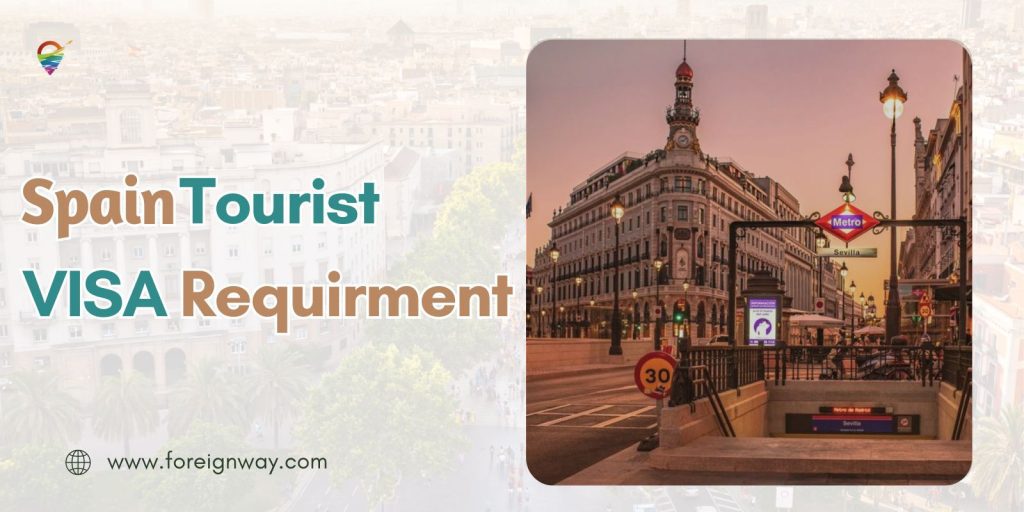 Spain Tourist VISA Requirements: Don't Forget 5 Essential Steps To ...