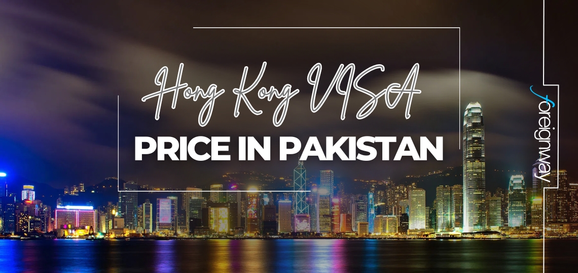 Hong Kong VISA Price in Pakistan: Smart Spending on Your VISA