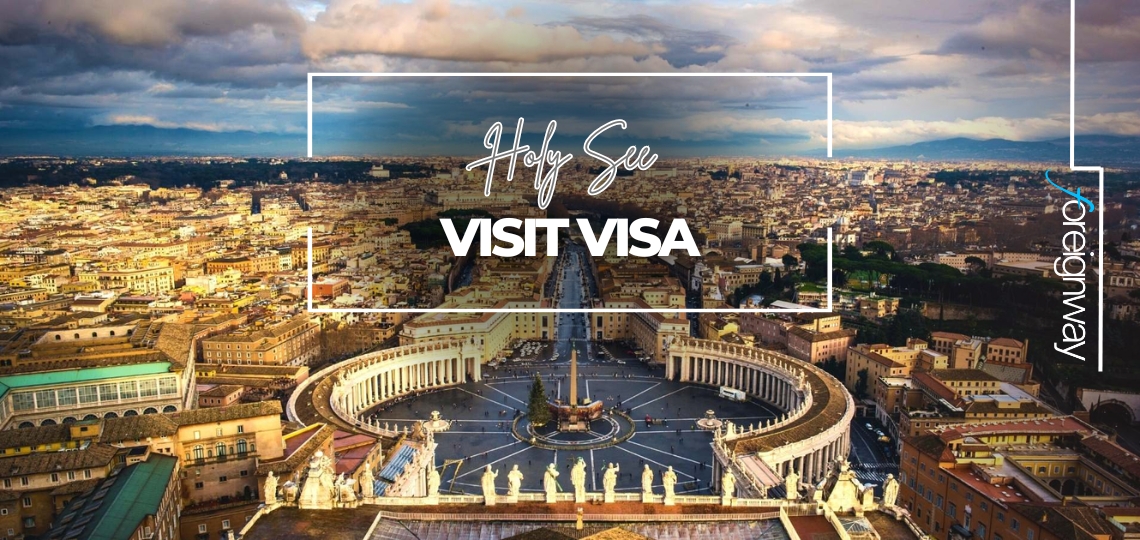Holy See Visit VISA: 5 Steps to a Successful VISA