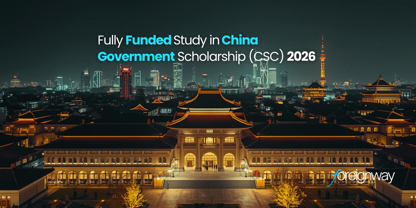 Fully Funded Study in China Government Scholarship (CSC) 2026